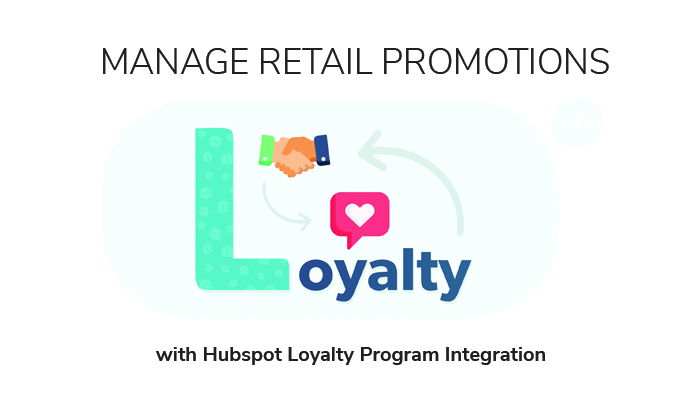 Manage Retail Promotions With Hubspot Loyalty Program Integration Manage Retail Promotions With Hubspot Loyalty Program Integration